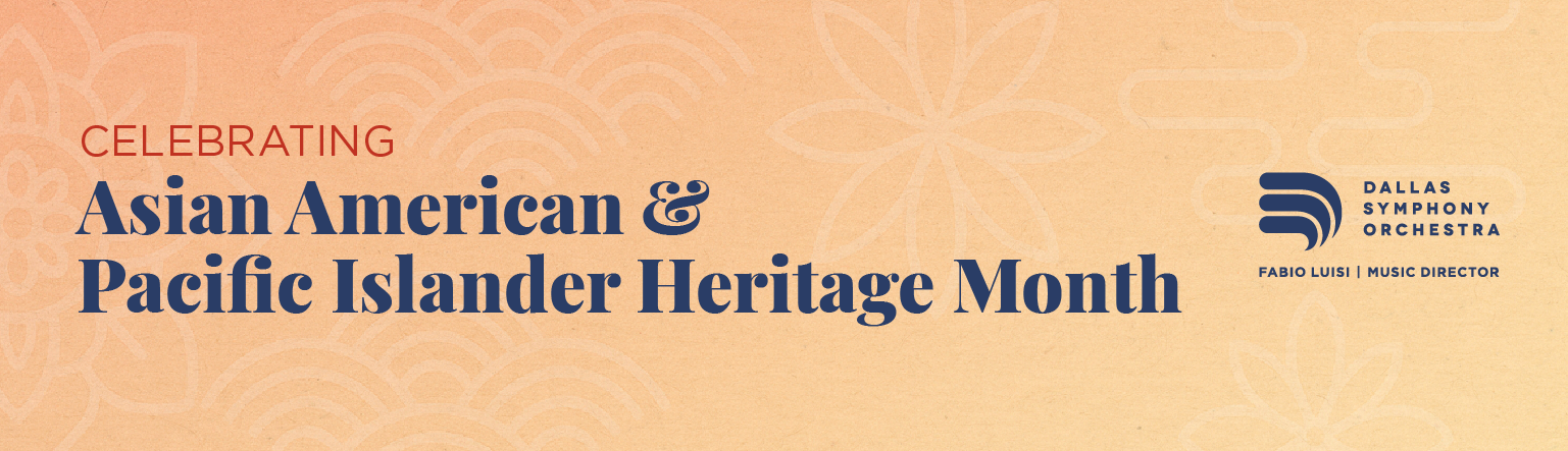 Celebrating AAPI Month - Dallas Symphony Orchestra